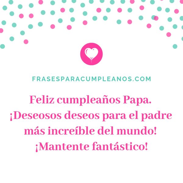 Frases de cumpleaños para PAPA - frasescumple