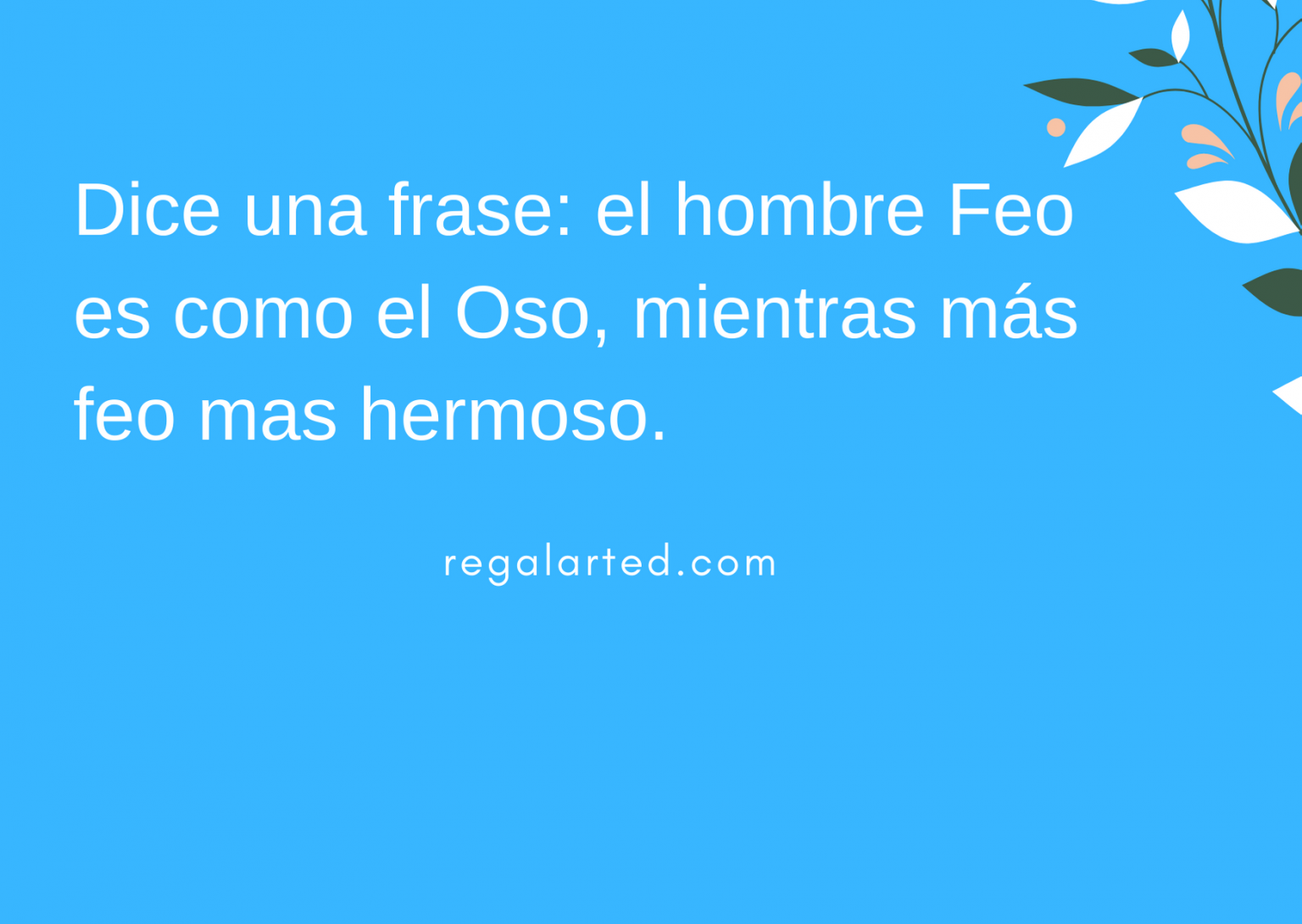 Las Mejores Frases Para hombres Feos - frasescumple